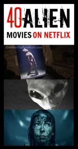 40 Out Of This World Alien Movies On Netflix - What to Watch Guide
