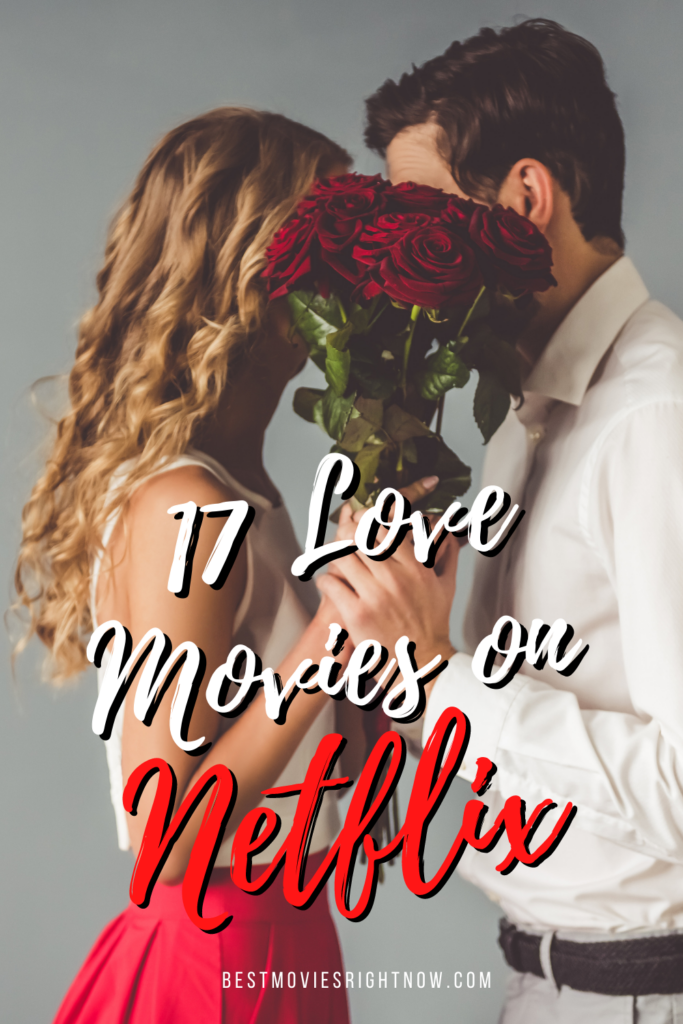 17 Love Movies on Netflix - What to Watch Guide