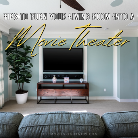 4 Tips to Turn Your Living Room Into a Movie Theater