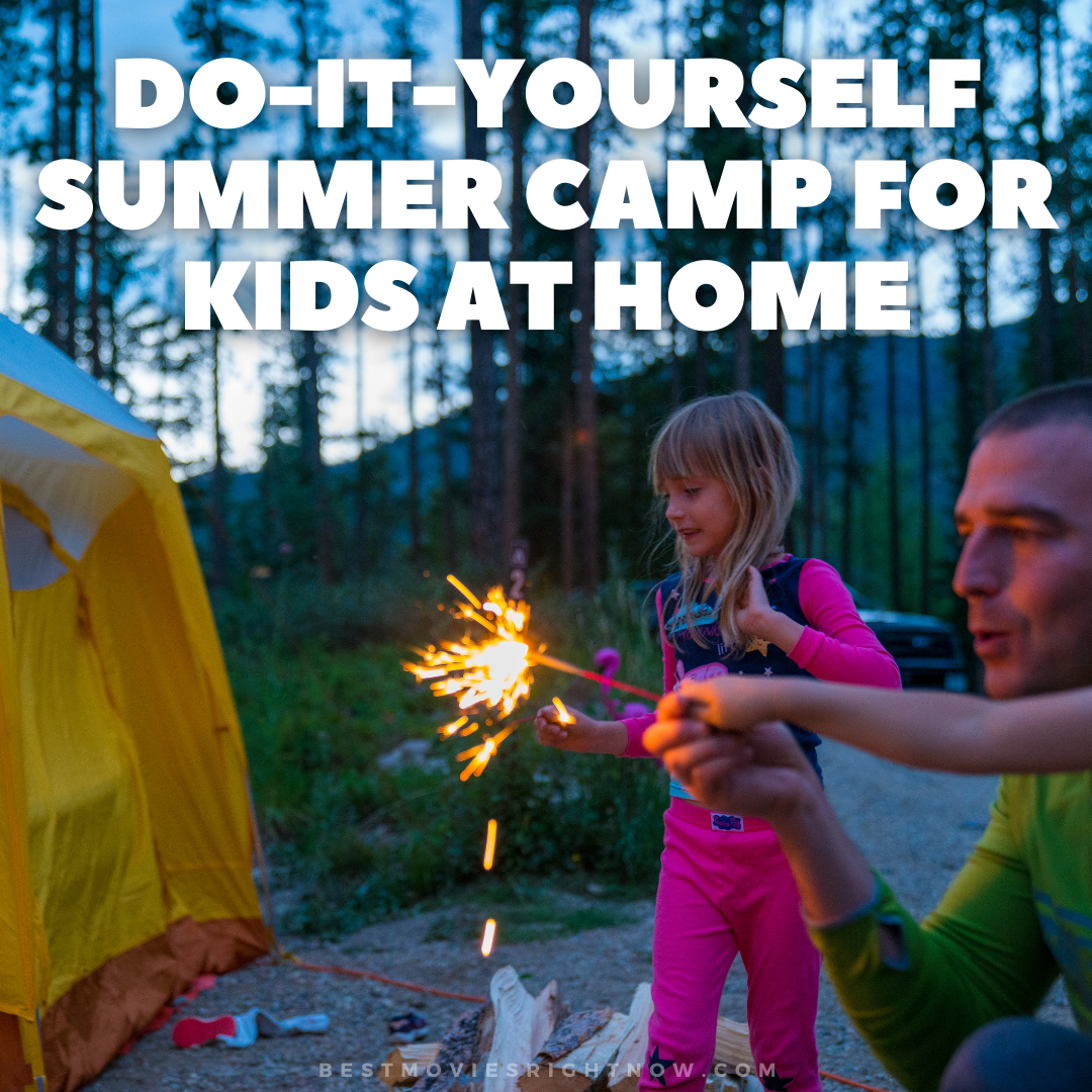 Do-It-Yourself Summer Camp for Kids at Home - What to Watch Guide