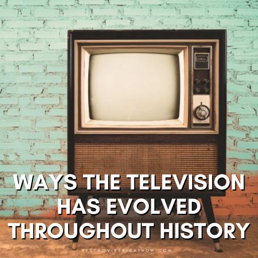 Ways the Television Has Evolved Throughout History