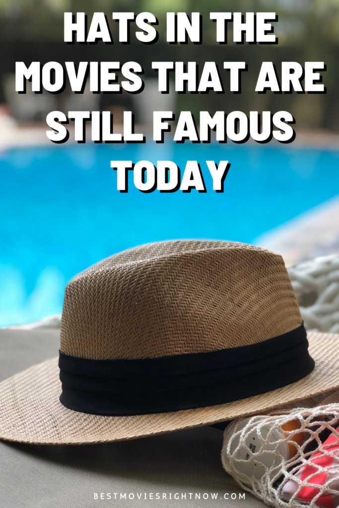 Hats in the Movies That Are Still Famous Today