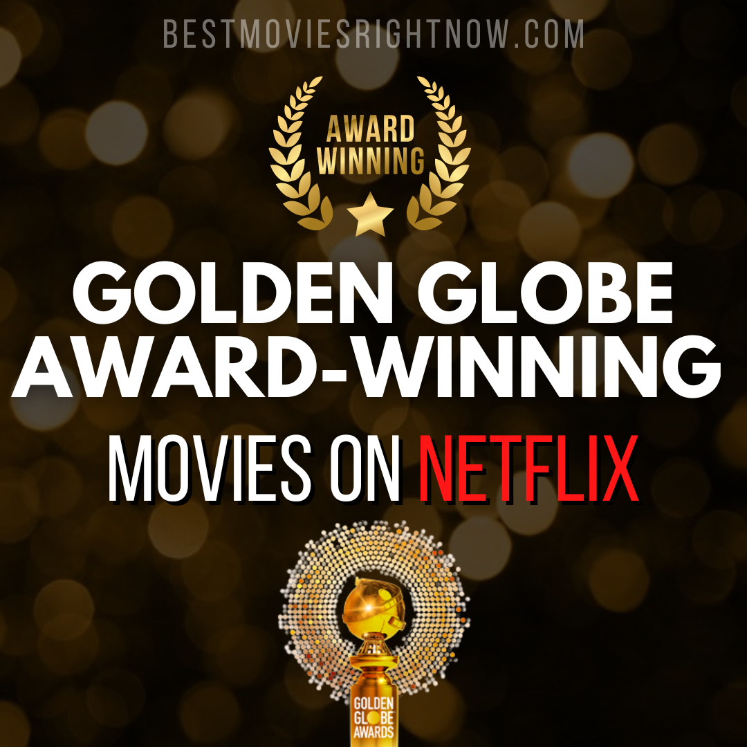 30+ Golden Globe Award-Winning Movies on Netflix - What to Watch Guide