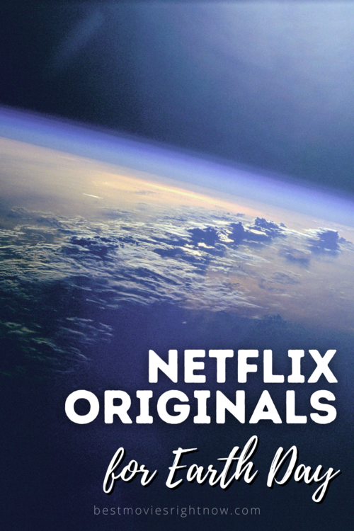 7 Netflix Originals for Earth Day - What to Watch Guide