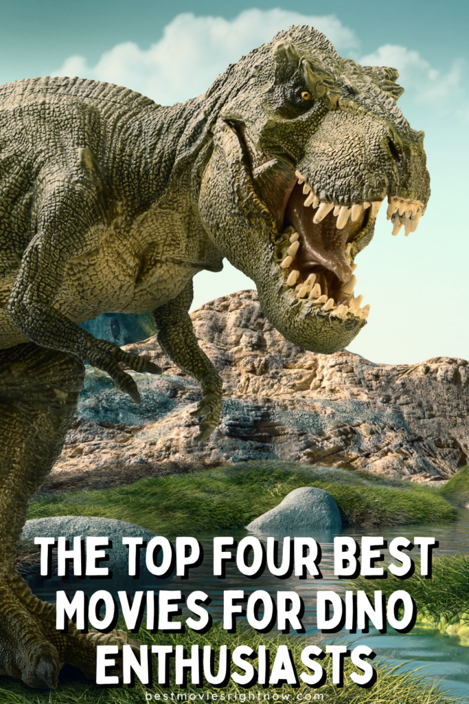 The Top Four Best Movies for Dino Enthusiasts