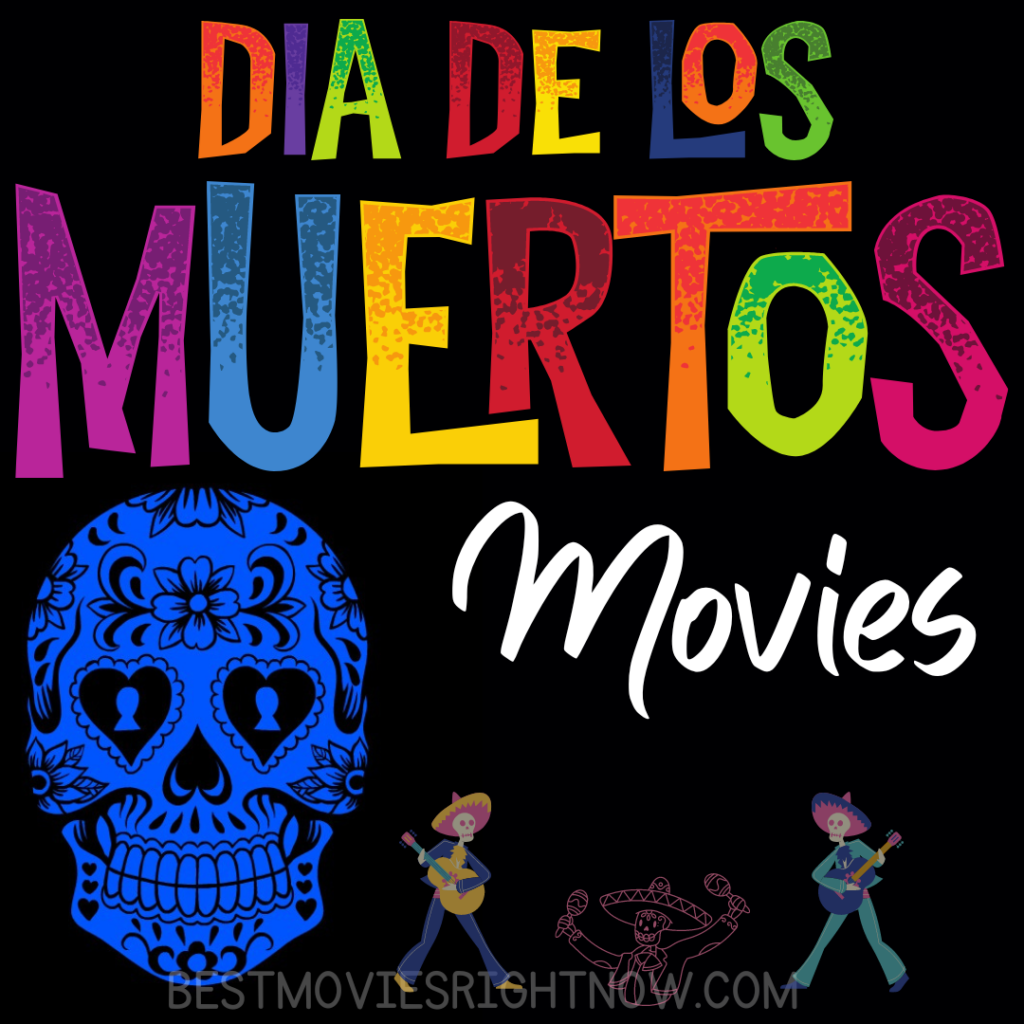 7 Dia de Los Muertos Movies - What to Watch Guide