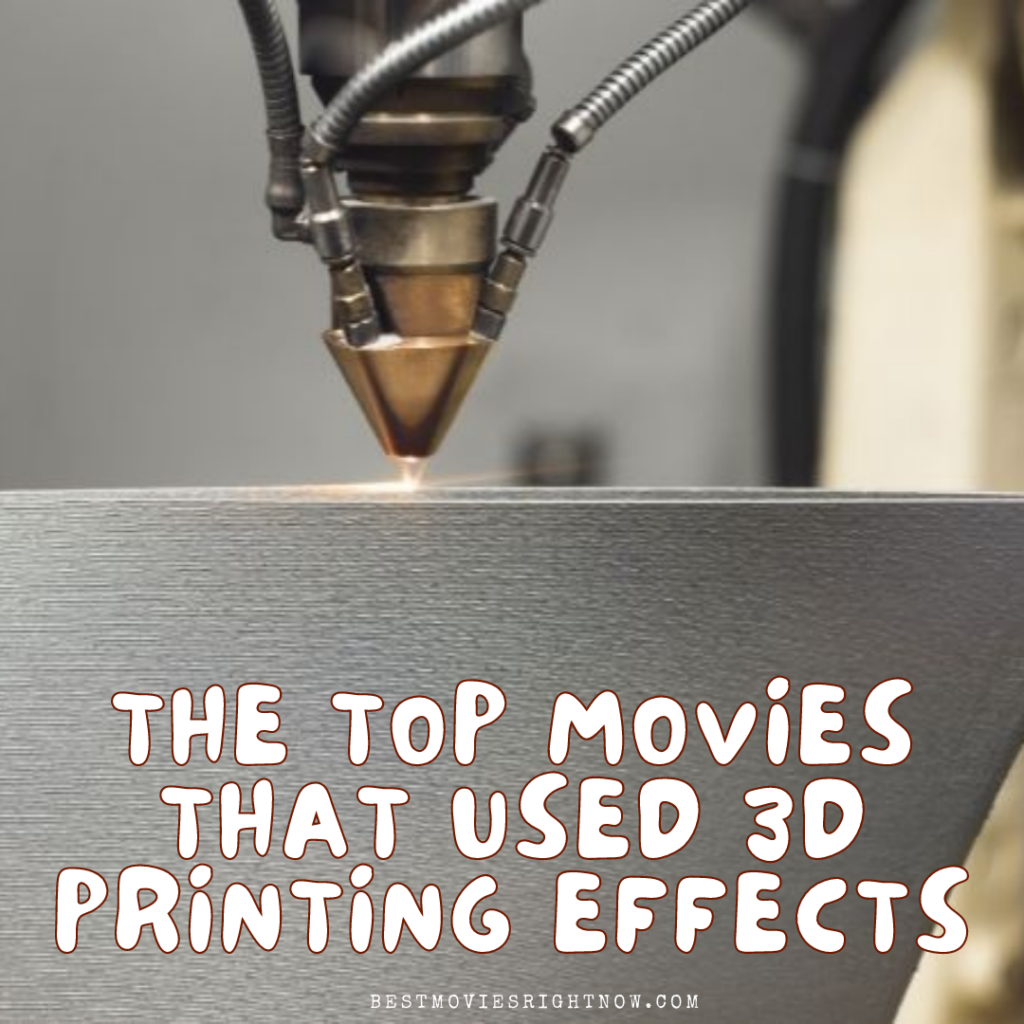 The Top Movies That Used 3D Printing Effects
