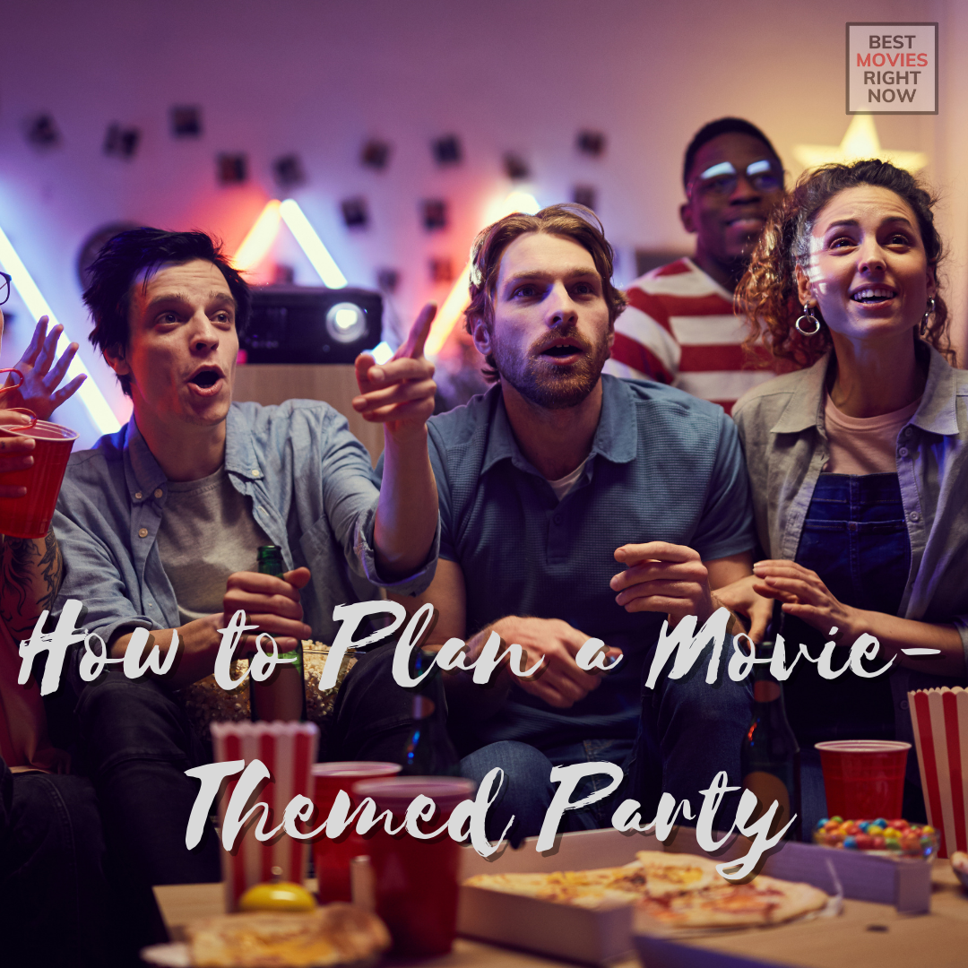 How to Plan a Movie-Themed Party - What to Watch Guide