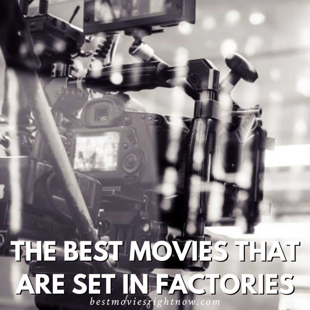 The Best Movies That Are Set in Factories
