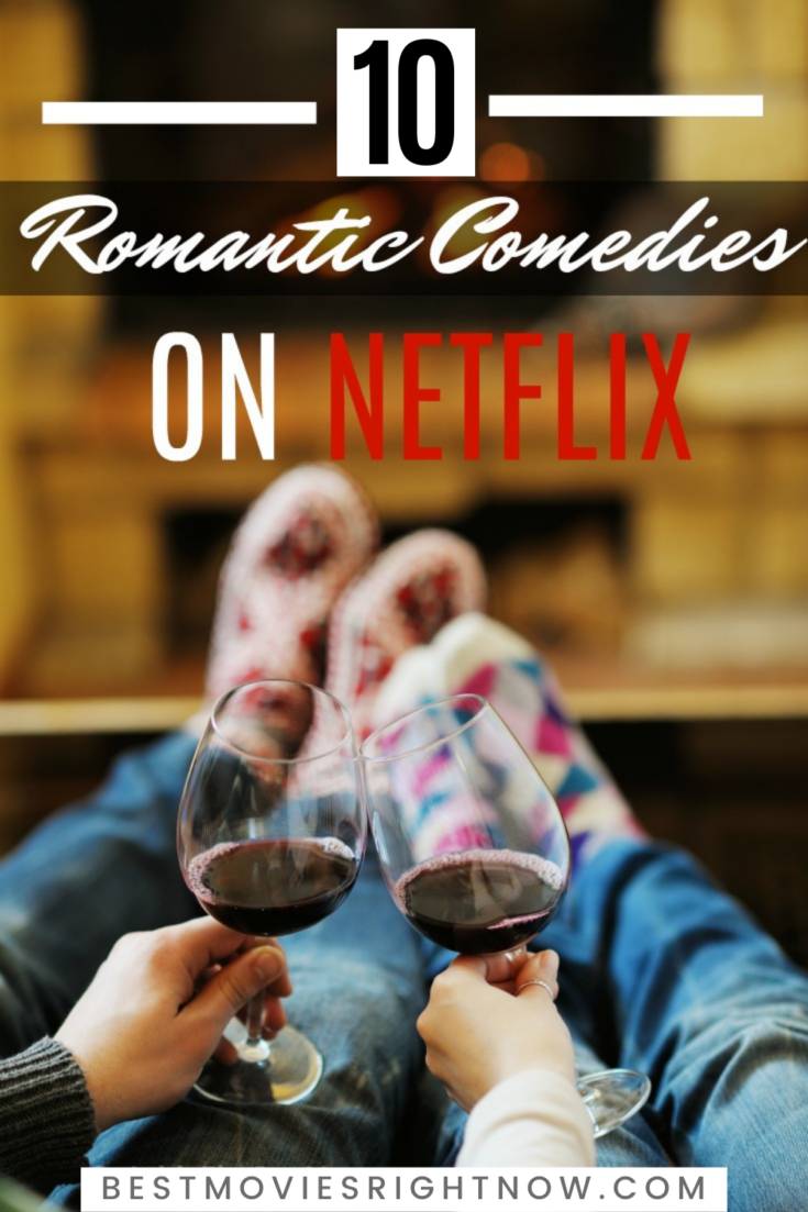 10 Romantic Comedies on Netflix - What to Watch Guide