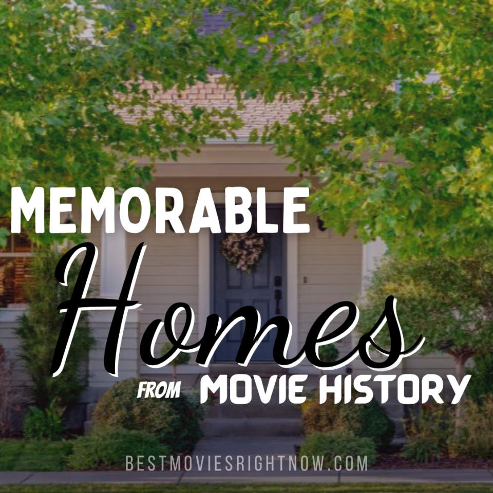 4 Most Memorable Homes From Movie History