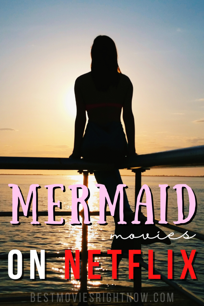 8 Mermaid Movies on Netflix - What to Watch Guide