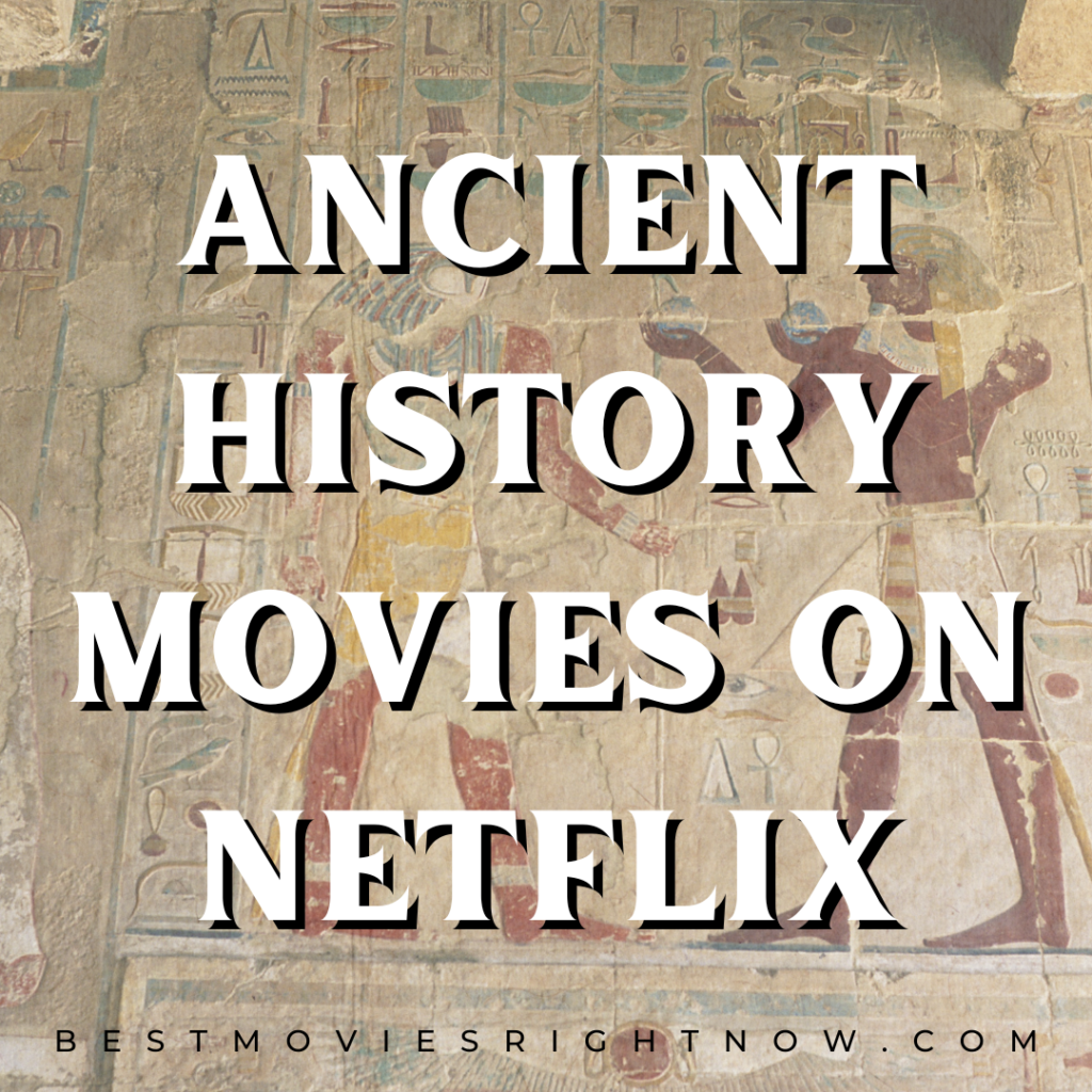 Best Ancient History Movies on Netflix - What to Watch Guide