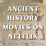 Best Ancient History Movies on Netflix - What to Watch Guide