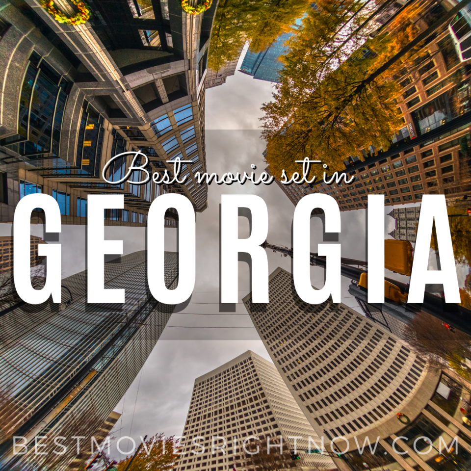Best Movies Set in Georgia - What to Watch Guide