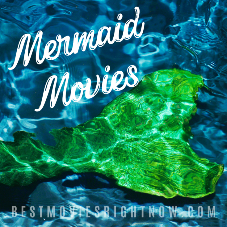 Must-Watch Mermaid Movies - What to Watch Guide