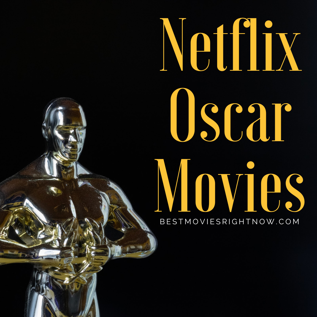 Netflix Oscar Movies - What to Watch Guide