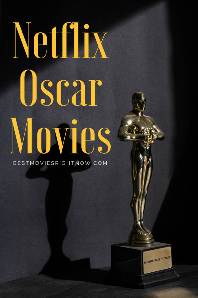 Netflix Oscar Movies - What to Watch Guide