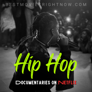 15+ Hip Hop Documentaries on Netflix - What to Watch Guide