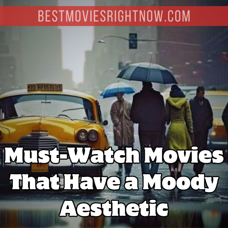 Must-Watch Movies That Have a Moody Aesthetic