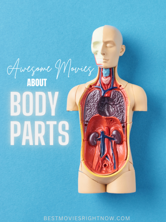 10+ Awesome Movies About Body Parts - What to Watch Guide