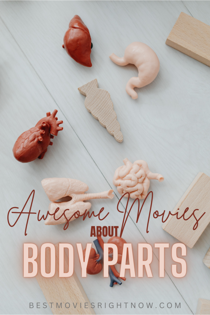 10+ Awesome Movies About Body Parts - What to Watch Guide