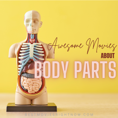 10+ Awesome Movies About Body Parts - What to Watch Guide