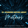 15+ Stunning Movies About Meteors - What to Watch Guide