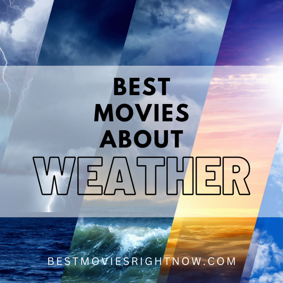 Stormy Stories and Sunny Sides: Movies about Weather - What to Watch Guide