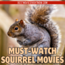 Must-Watch Squirrel Movies - What to Watch Guide