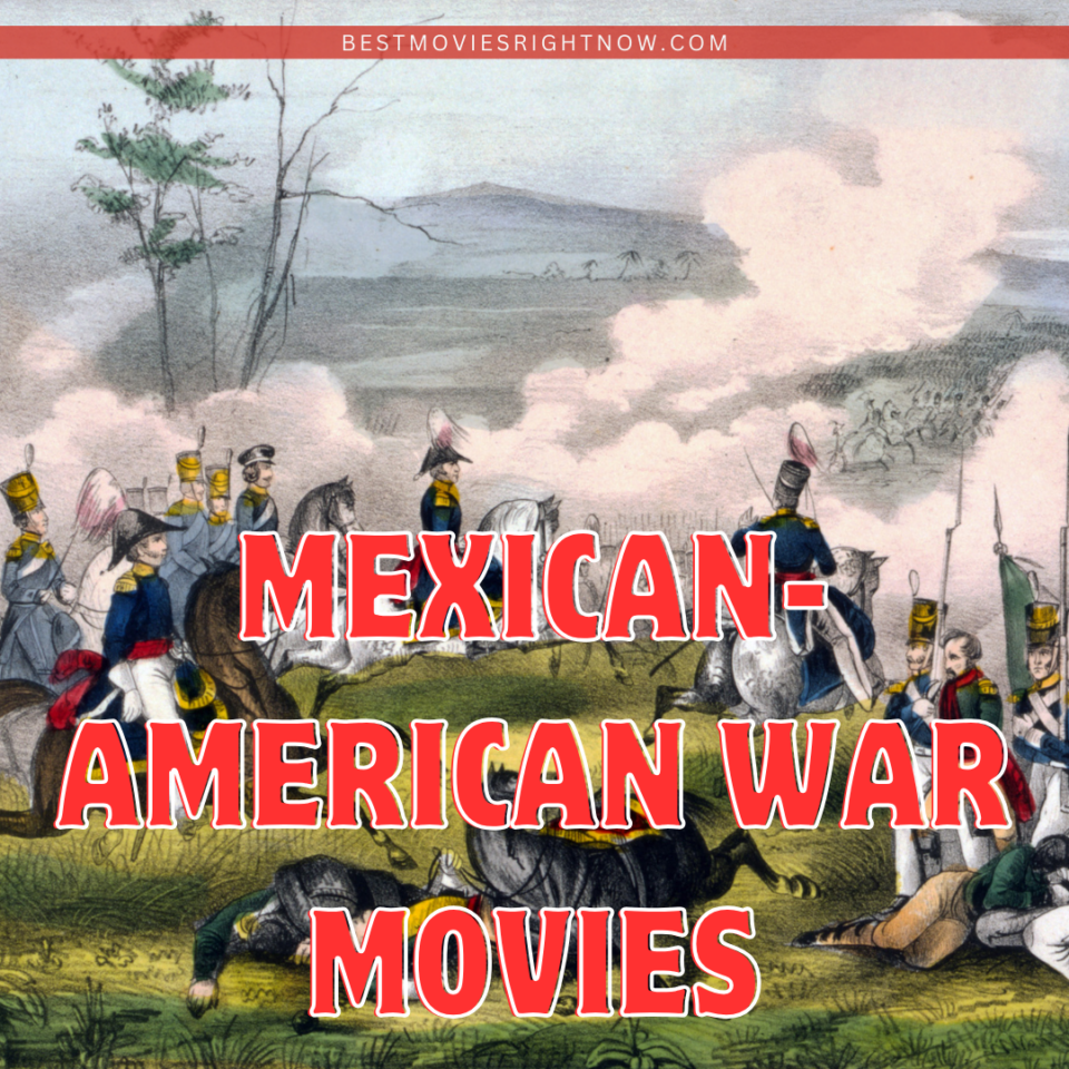 Best Mexican American War Movies - What to Watch Guide