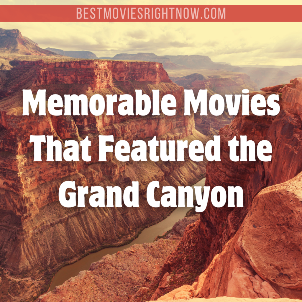 Memorable Movies That Featured the Grand Canyon